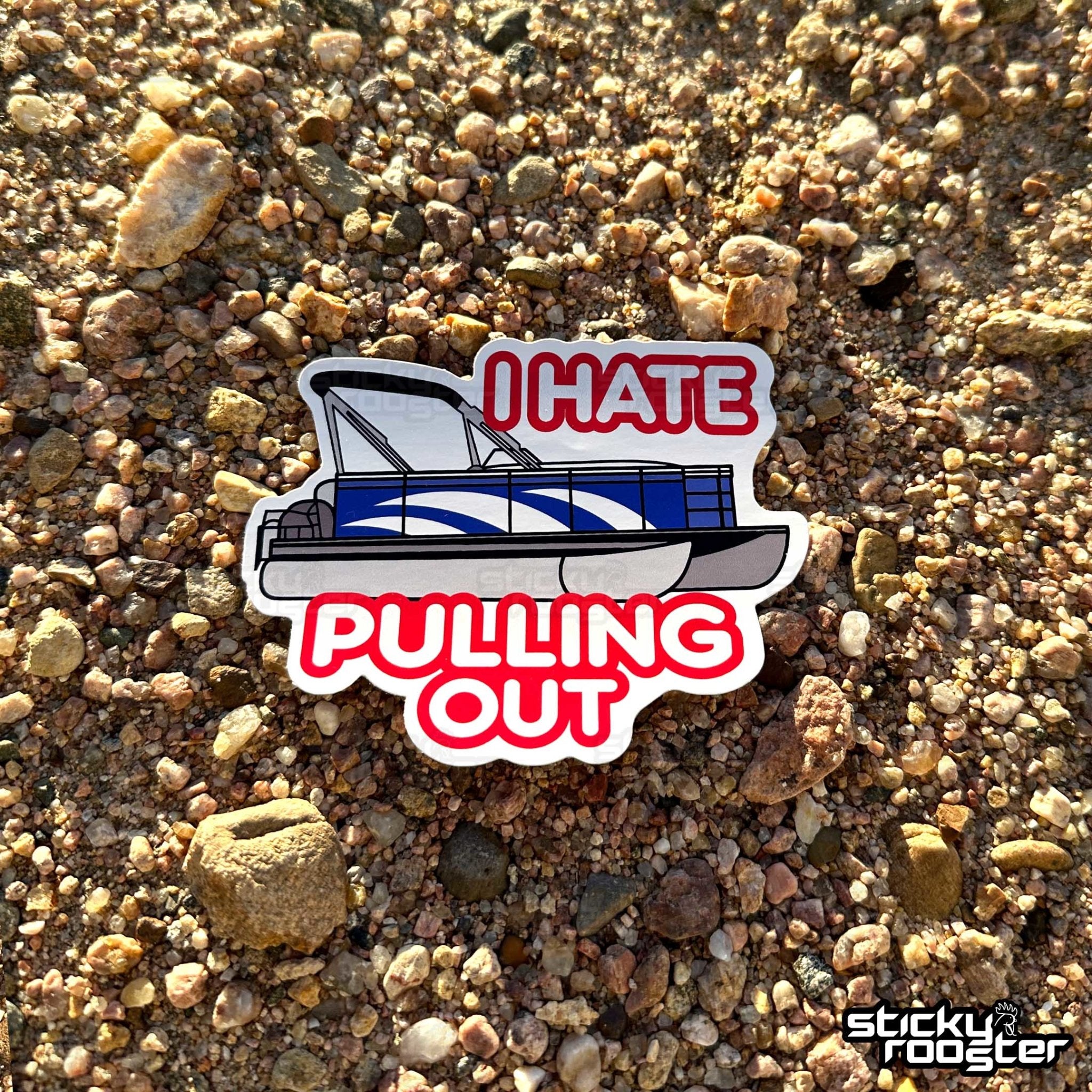 I hate pulling out pontoon boat sticker | StickyRooster