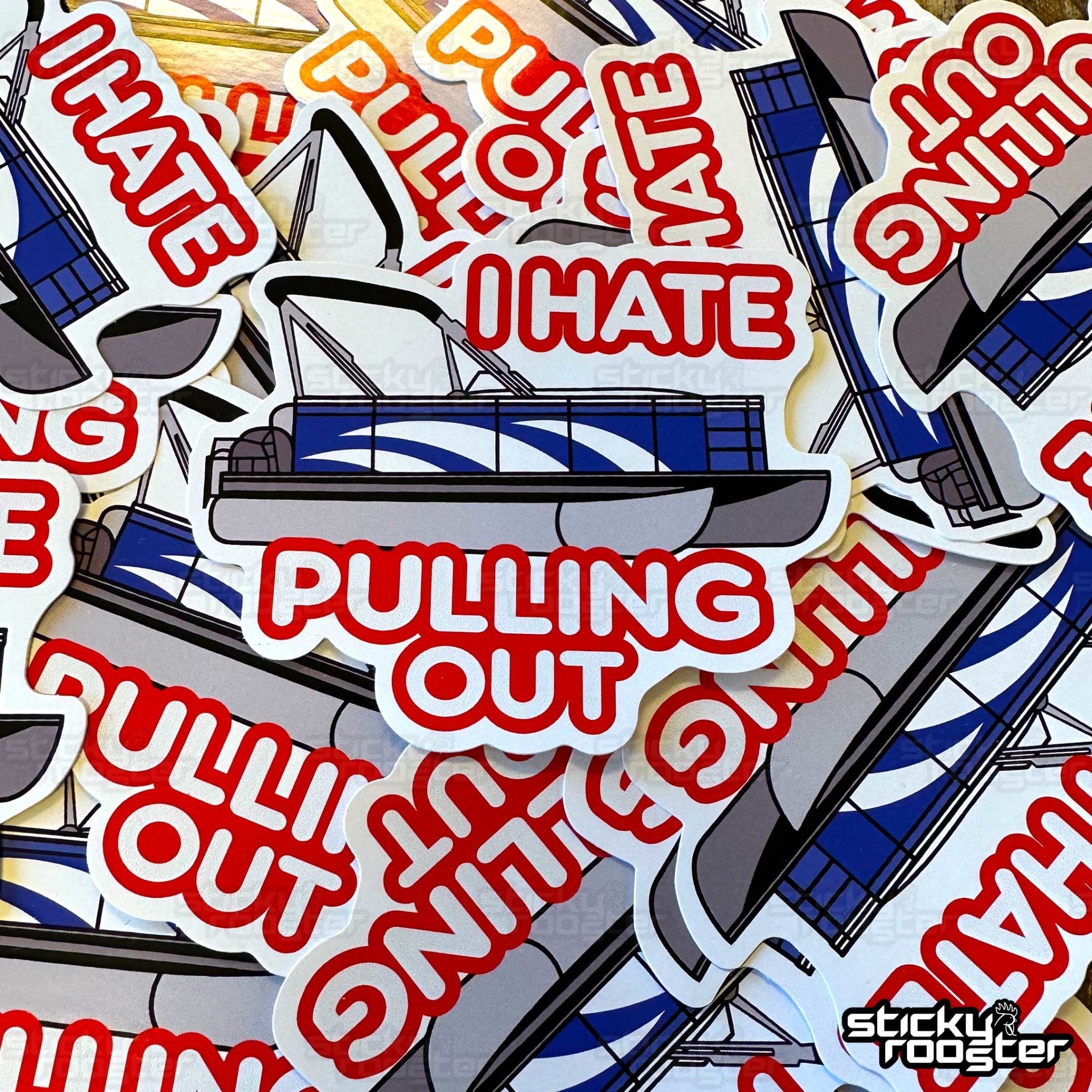 I hate pulling out pontoon boat sticker | StickyRooster