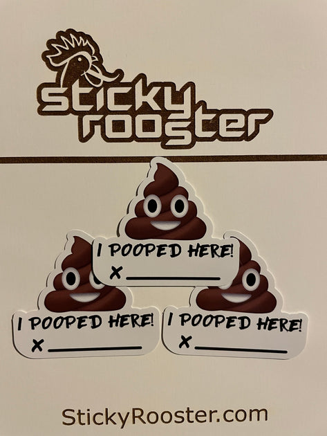 I pooped here sticker 3 pack | StickyRooster